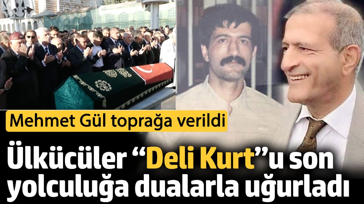 Mehmet Gül toprağa verildi! Ülkücüler “Deli Kurt”u son yolculuğa ... Mehmet Gül toprağa verildi! Ülkücüler “Deli Kurt”u son yolculuğa ...