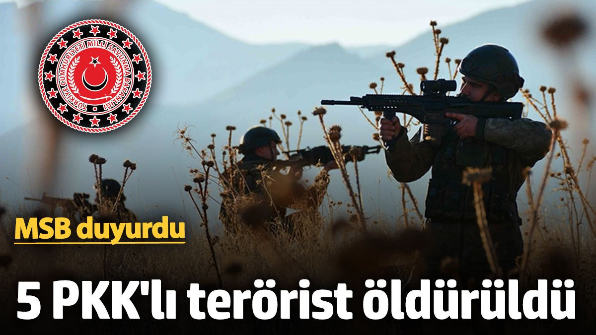 Milli Savunma Bakanlığı duyurdu! Suriye'nin kuzeyinde 5 PKK/YPG'li terörist etkisiz hale getirildi