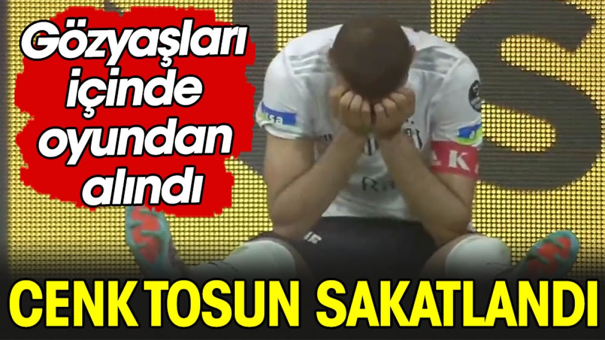 Cenk Tosun sedyeyle oyundan çıktı. Gözyaşlarını tutamadı Cenk Tosun sedyeyle oyundan çıktı. Gözyaşlarını tutamadı